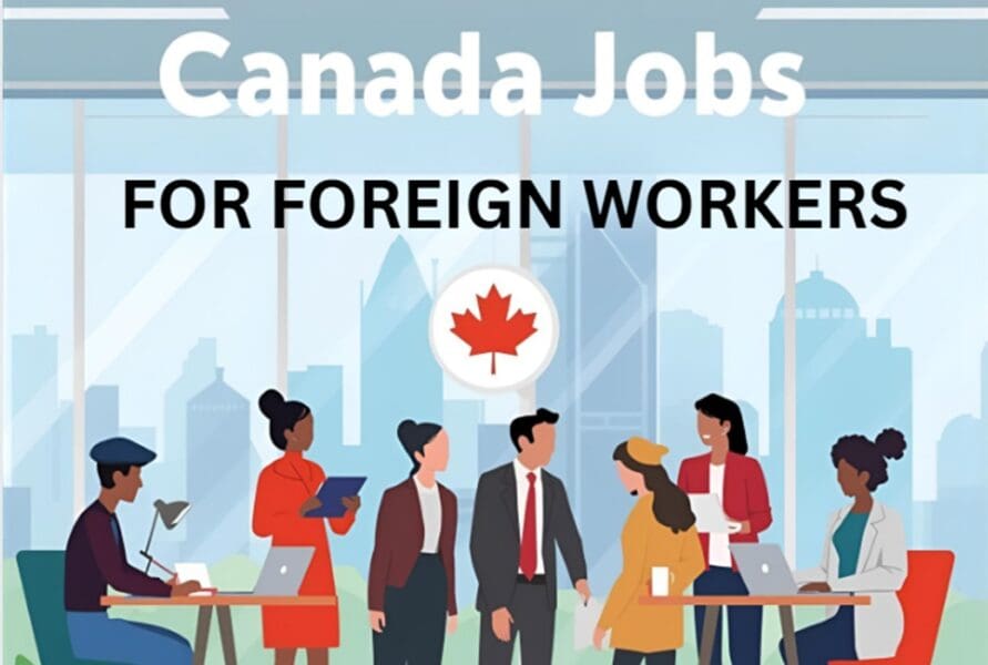 Canada Jobs For Foreign Workers – Where To Apply