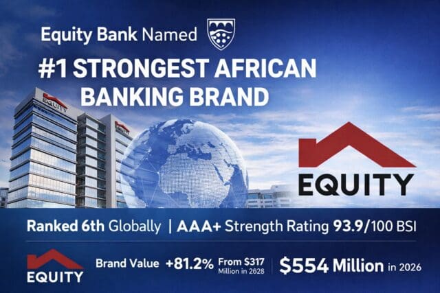 Equity Bank Ranked #1 Strongest African Banking Brand In 2026